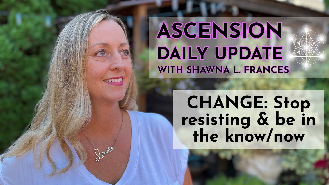 Why Change is Good & How to Accept Change | Ascension Daily Update with ...